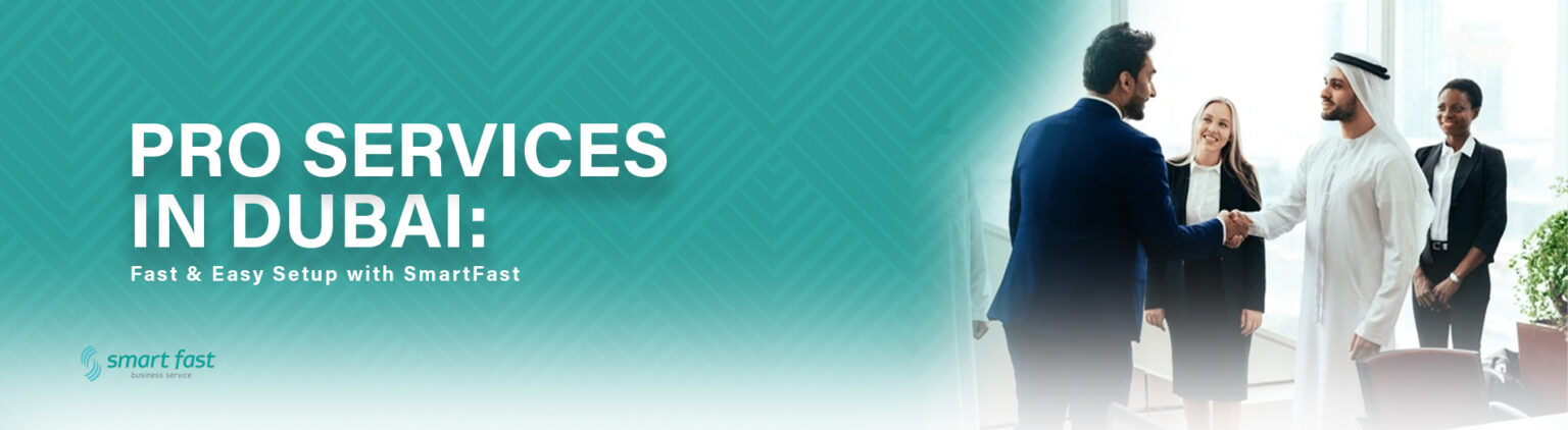 Expert PRO Services for Company Formation in Dubai | Smart Fast